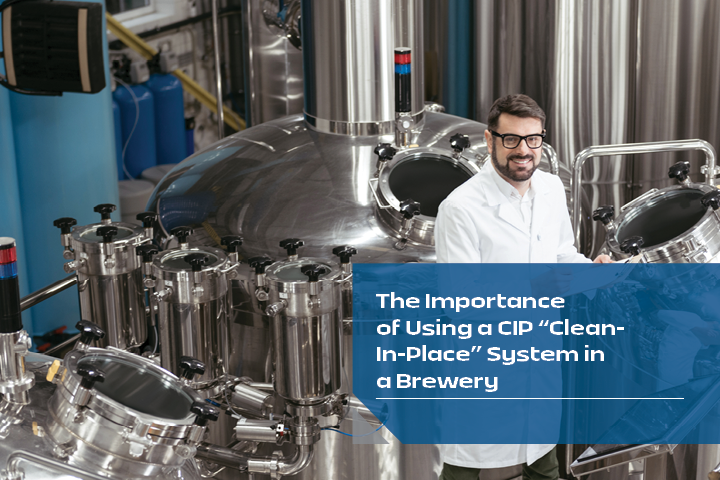 The Importance of Using a CIP "Clean-In-Place" System in a Brewery